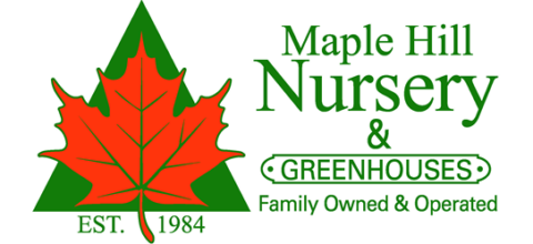Maple Hill Nursery | Family Owned and Operated since 1984